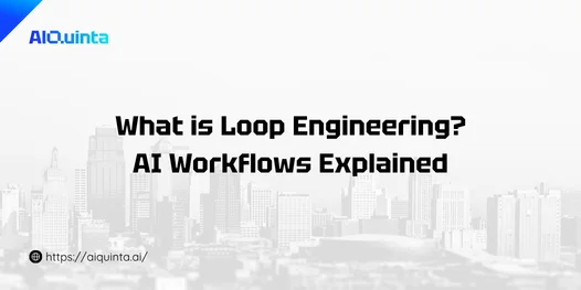 What is Loop Engineering? 5 Core Components and How to build